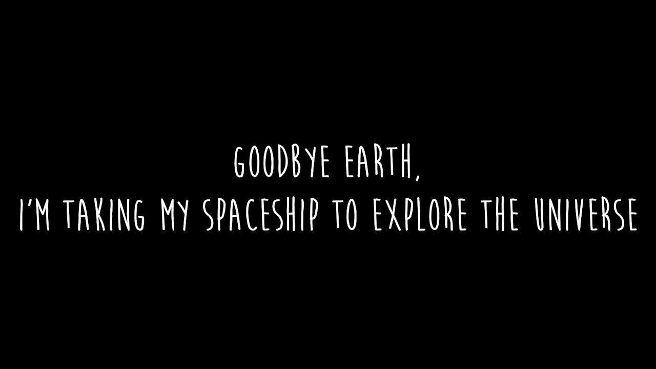 goodbye earth, i'm taking my spaceship to explore the universe By -In ...