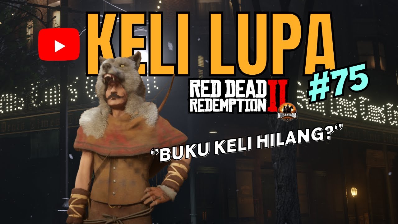 Nusantara Roleplay Red Dead Redemption 2 | Keli Lupa - #75 Buku Keli ...