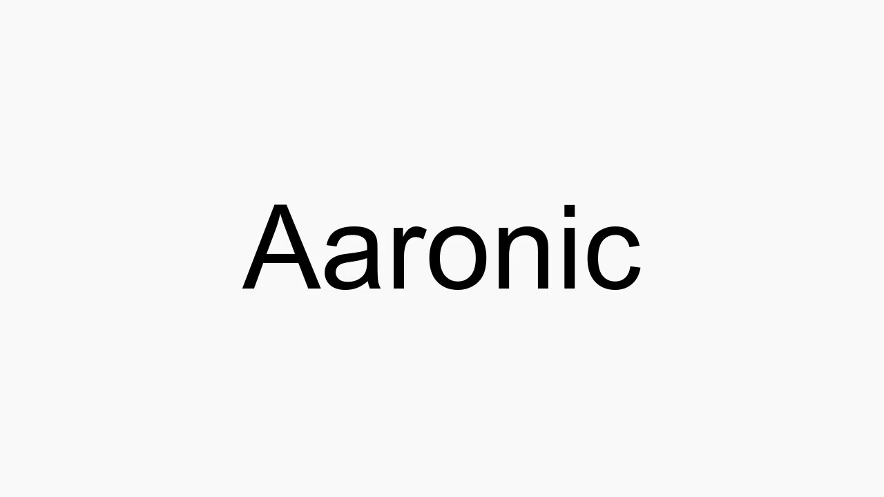 How to pronounce Aaronic - YouTube