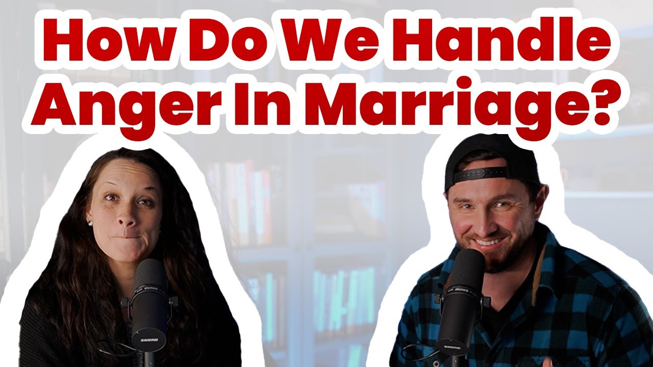 How Do We Handle Anger In Marriage? - YouTube