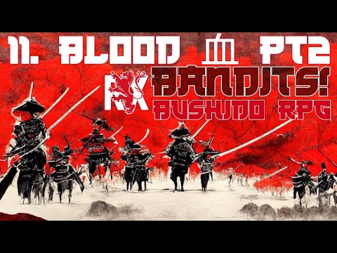 11. Blood 血 Pt2 | Bandits! | Bushido - YouTube