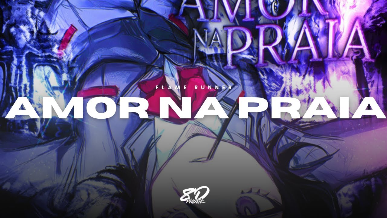 Flame Runner - Amor Na Praia [SLOWED] | 8D PHONK 🎧 - YouTube