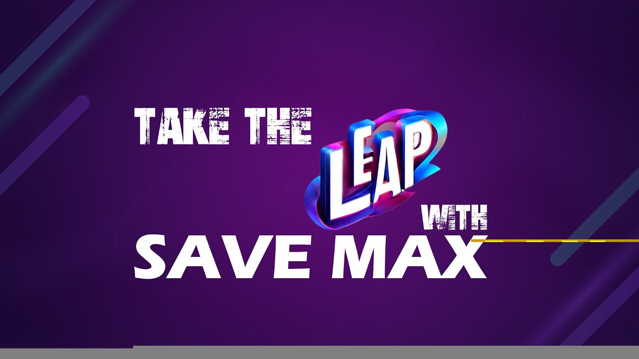 Take The LEAP With Save Max! - YouTube