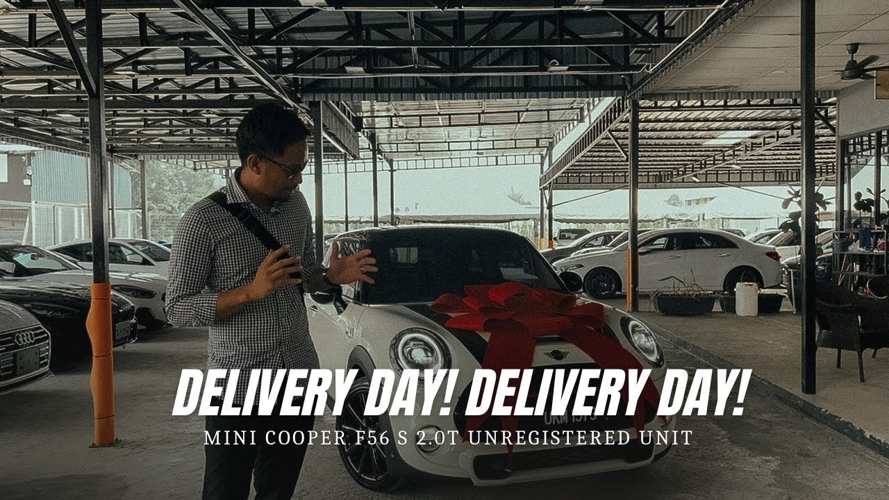 DELIVERY DAY! DELIVERY DAY! | MINI COOPER F56 S 2.0T UNREGISTERED UNIT ...