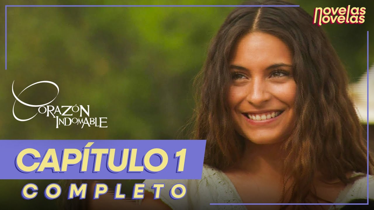 Corazón Indomable | Capítulo 1 completo | Un gran encuentro - YouTube
