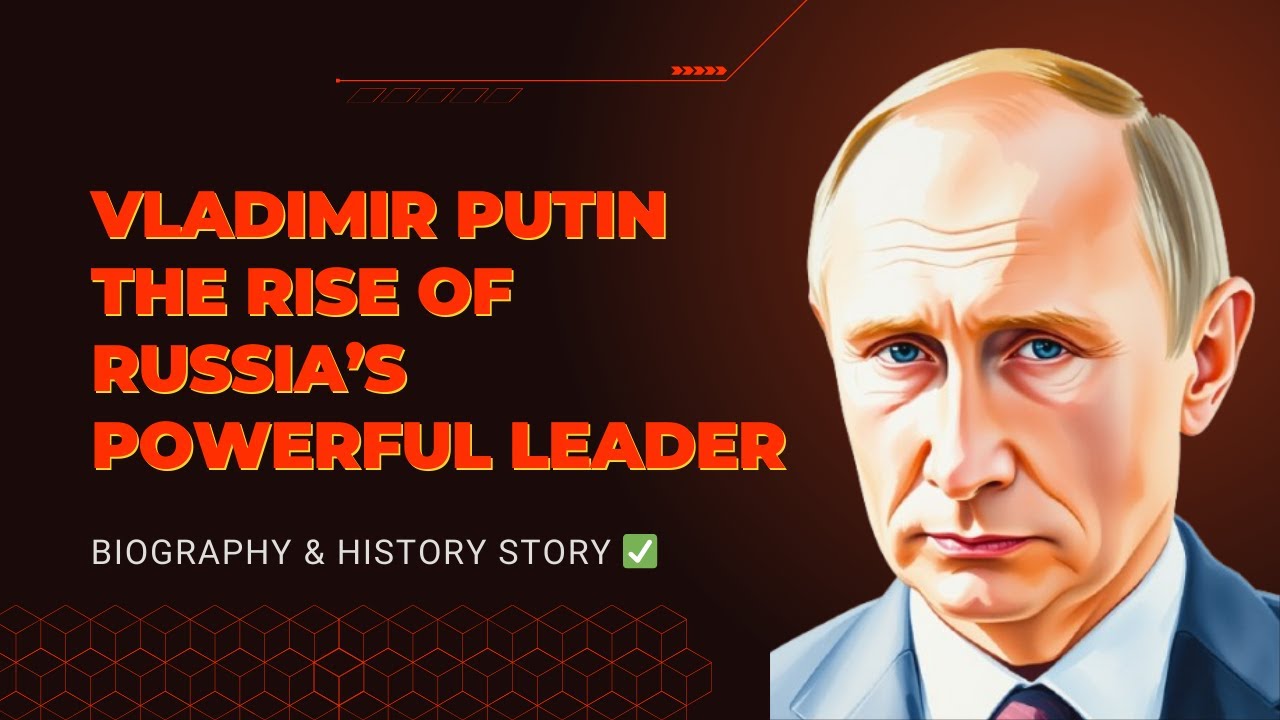 Vladimir Putin || The Rise of Russia’s Powerful Leader || Biography ...