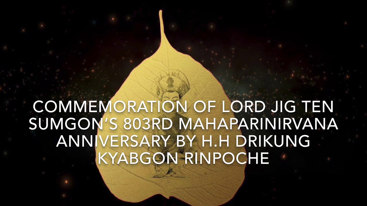 803rd Anniversary of Lord Jigten Sumgon by H.H Drikung Kyabgon Rinpoche ...