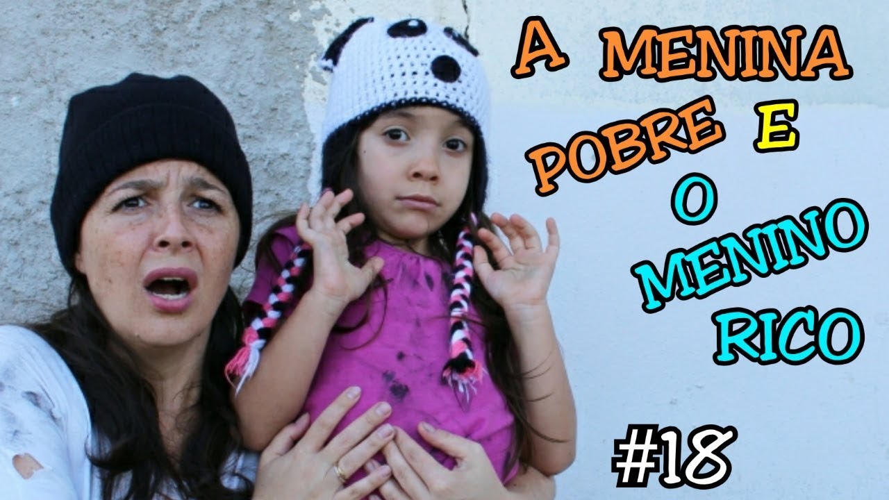 A MENINA POBRE E O MENINO RICO #18 - A MENINA ABANDONADA - Anny e Eu ...