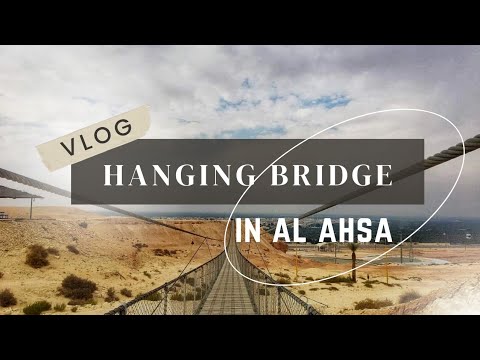 Hanging Bridge | Al Hasa | Places to Visit in Al Hasa | Eastern ...