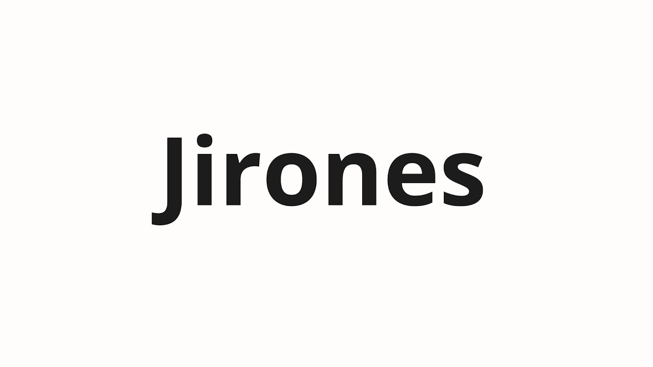 How to pronounce Jirones - YouTube