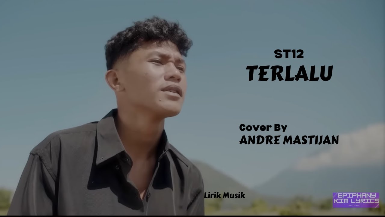 ST12 - Terlalu ( Lirik ) Cover by Andre Mastijan - YouTube