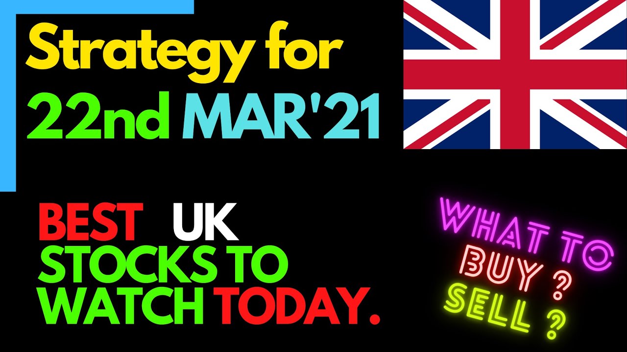 Best UK Stocks to Buy Today 22 MAR 2021 | UK Stock market Analysis ...