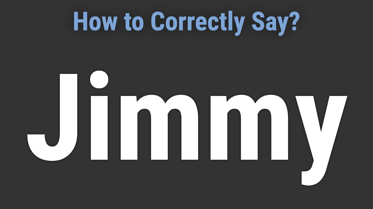 How to Pronounce Name Jimmy (Correctly!) - YouTube