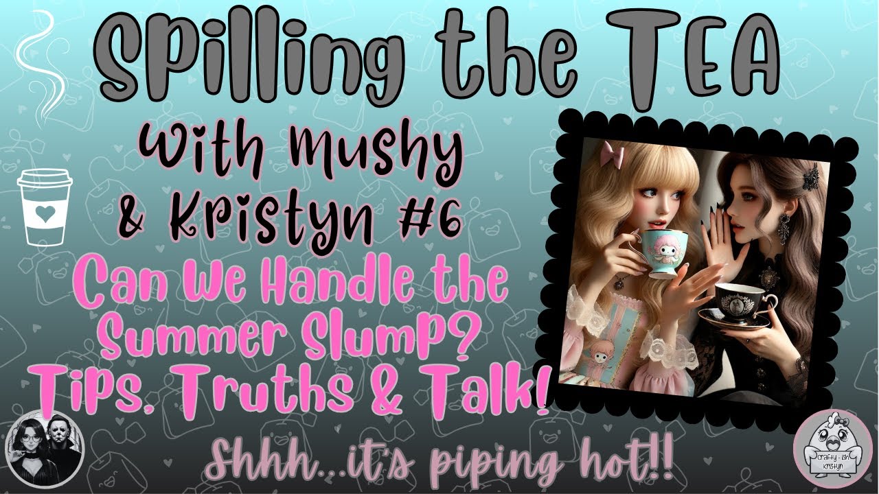 Spilling The TEA #6- Can We Handle the SUMMER SLUMP? Let's Spill Tips, Truths & Talk! - YouTube
