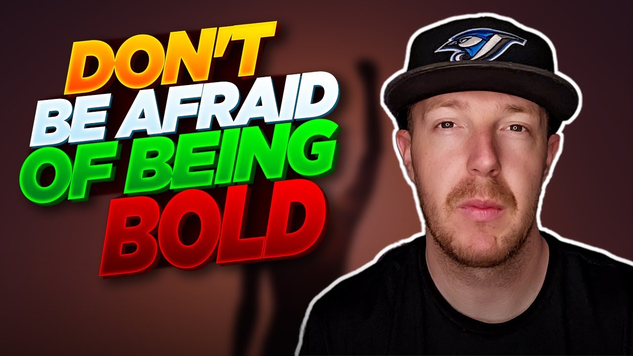 Don't Be Afraid To Be Bold! - YouTube