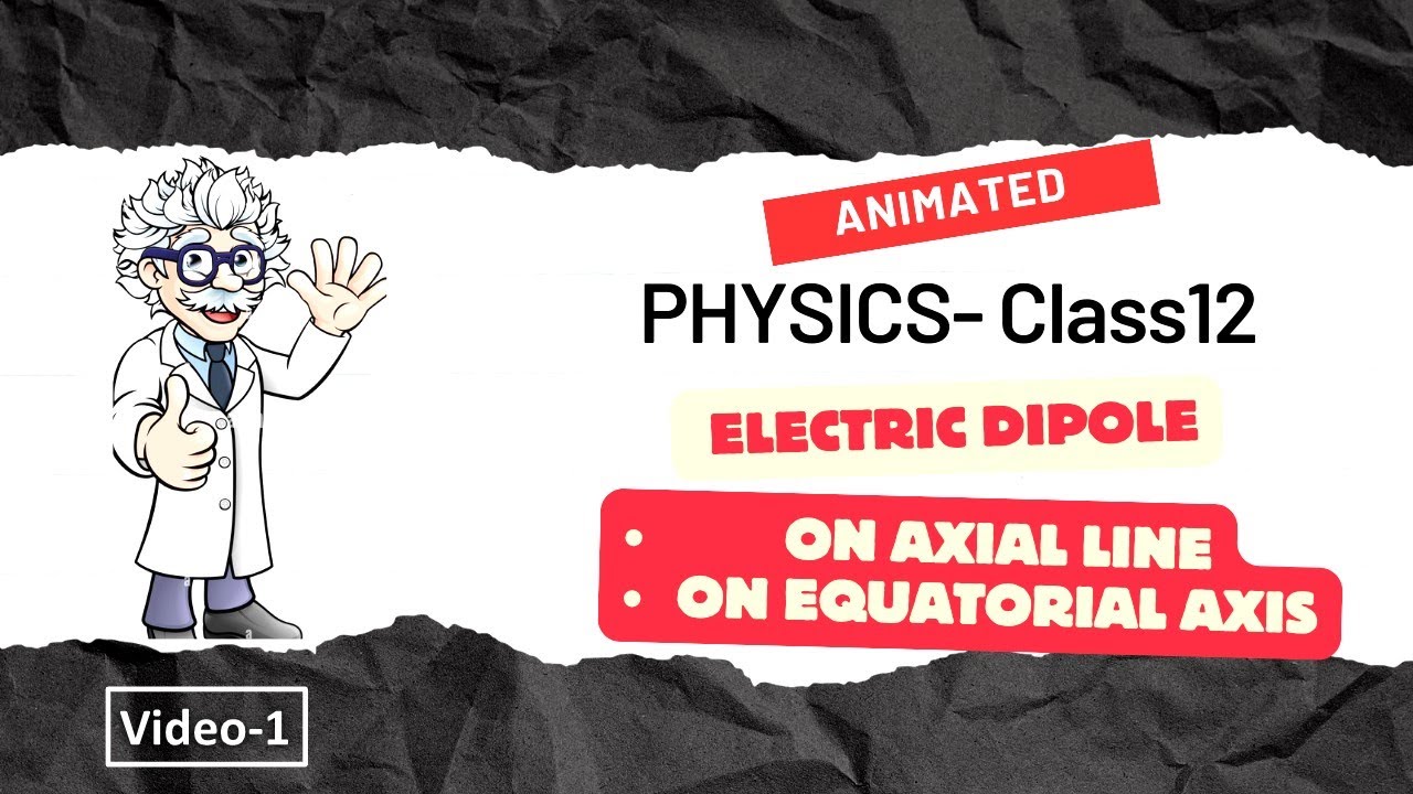 CLASS-12 : Electric Dipole | PHYSICS | CBSE NCERT ICSE | 2025 - YouTube