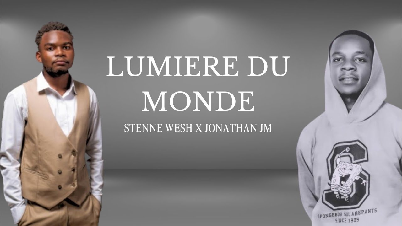 Stenne Wesh_Lumière Du Monde_X_ @jonathan_jm_officiel ( Paroles ) - YouTube