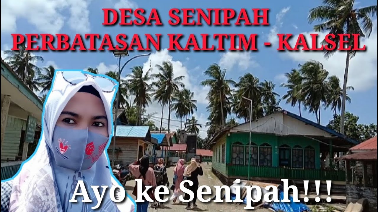 Desa Senipah|| Mengenal Desa Senipah dari Sejarah|| Perbatasan Kaltim ...