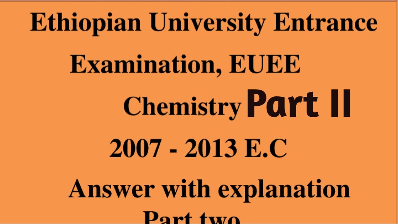 Ethiopian University Entrance Examination, EUEE, Chemistry 2007-2013 E ...