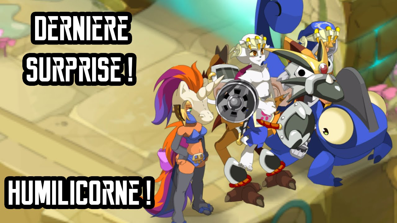 [Dofus] Humility - Dernière Surprise - Nouveau Perso : Humilicorne ! :D ...