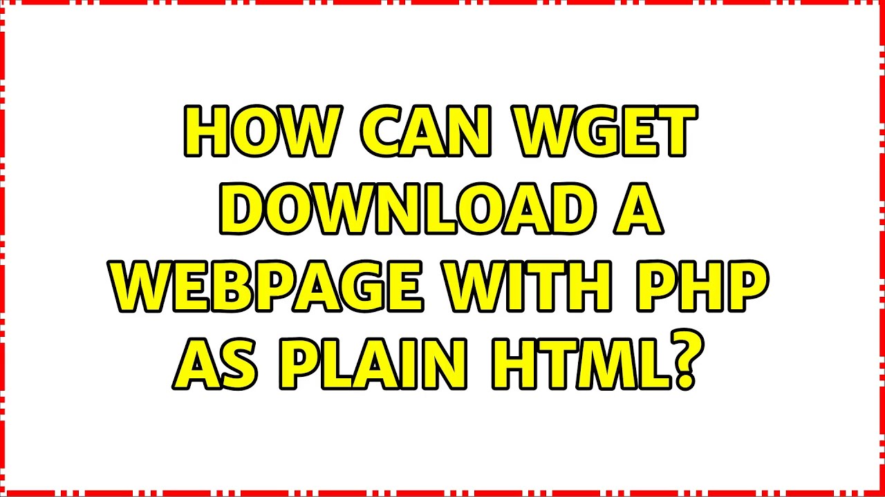 Ubuntu: How can wget download a webpage with php as plain html? - YouTube