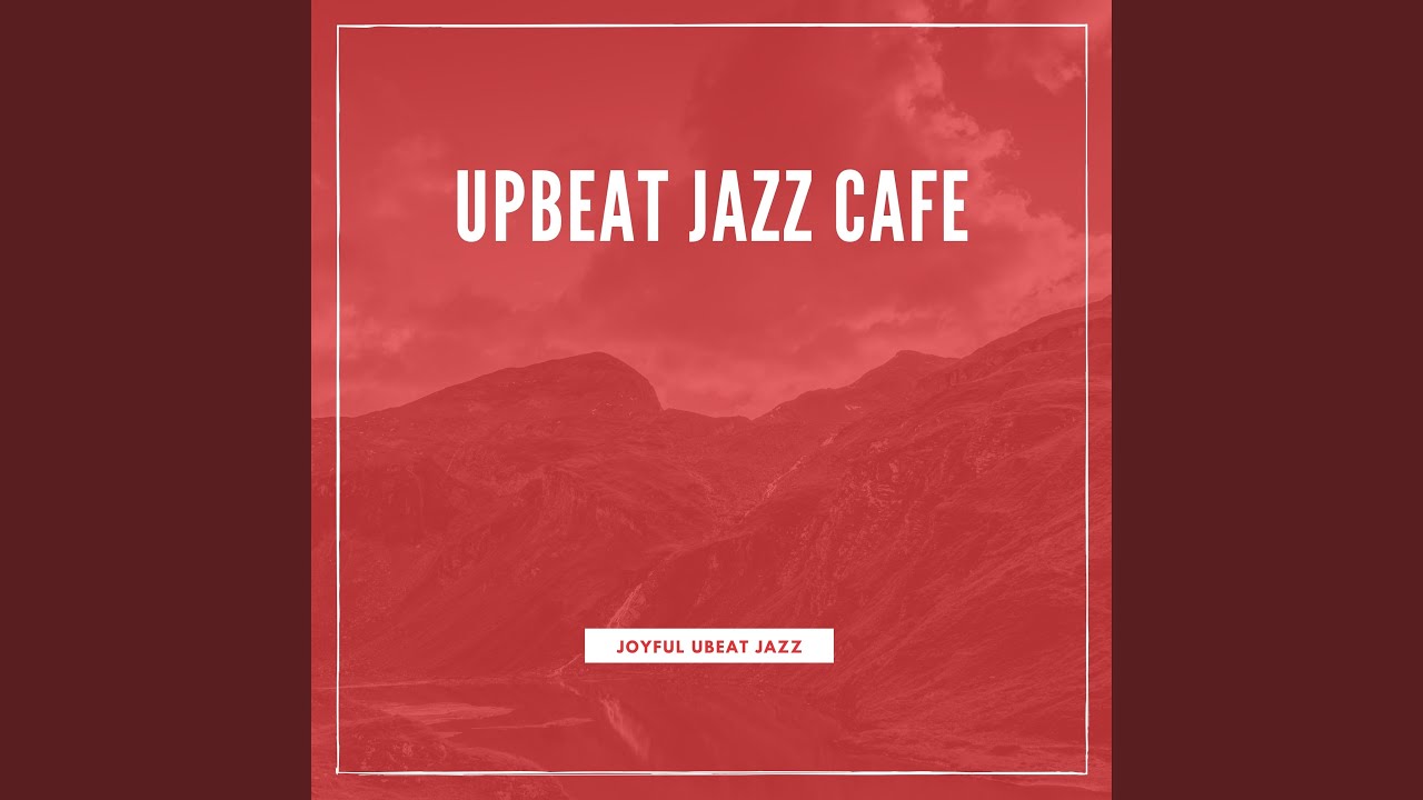 Joyful Upbeat Jazz Cafe - YouTube