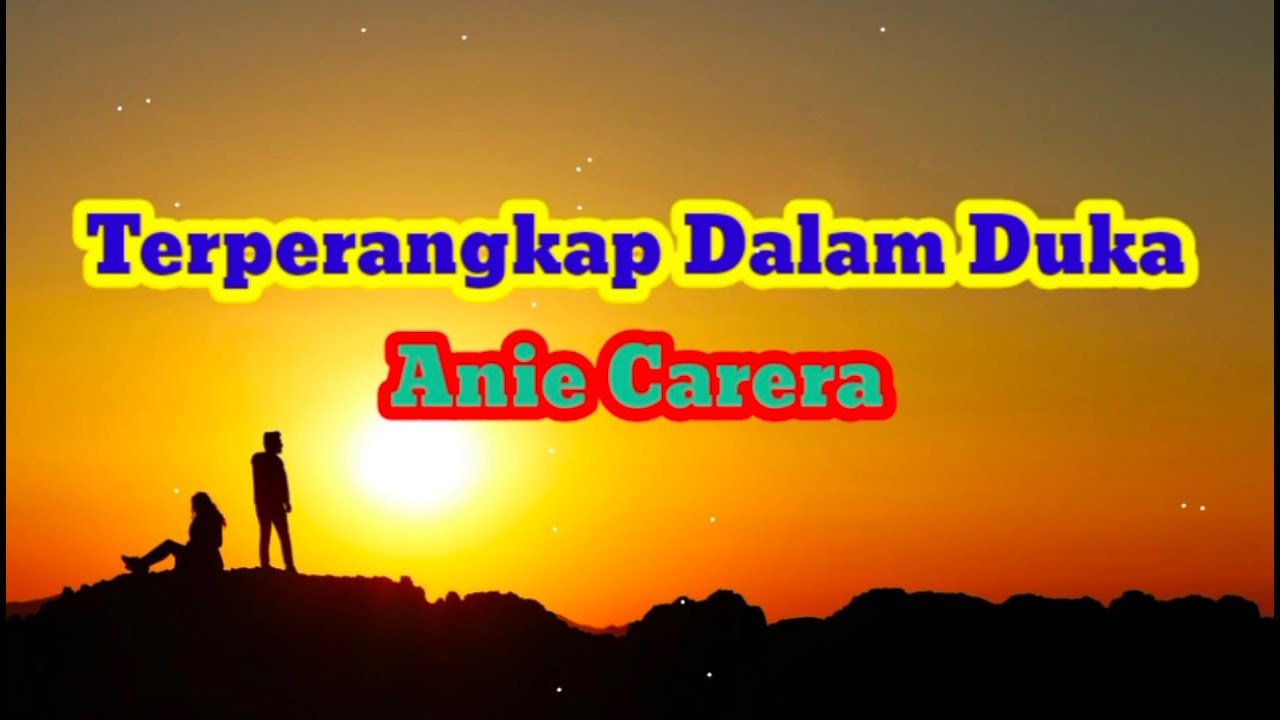 Terperangkap Dalam Duka - Anie Carera (Lirik lagu) - YouTube
