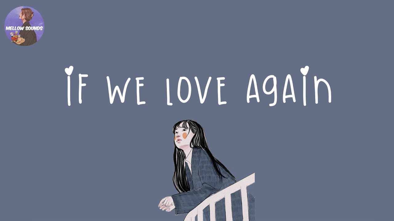 [Playlist] if we love again 🌼 time flies but memories last forever ...