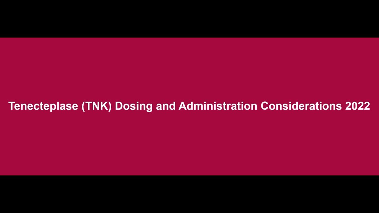 Tenecteplase (TNK) Dosing and Administration Considerations 2022 - YouTube
