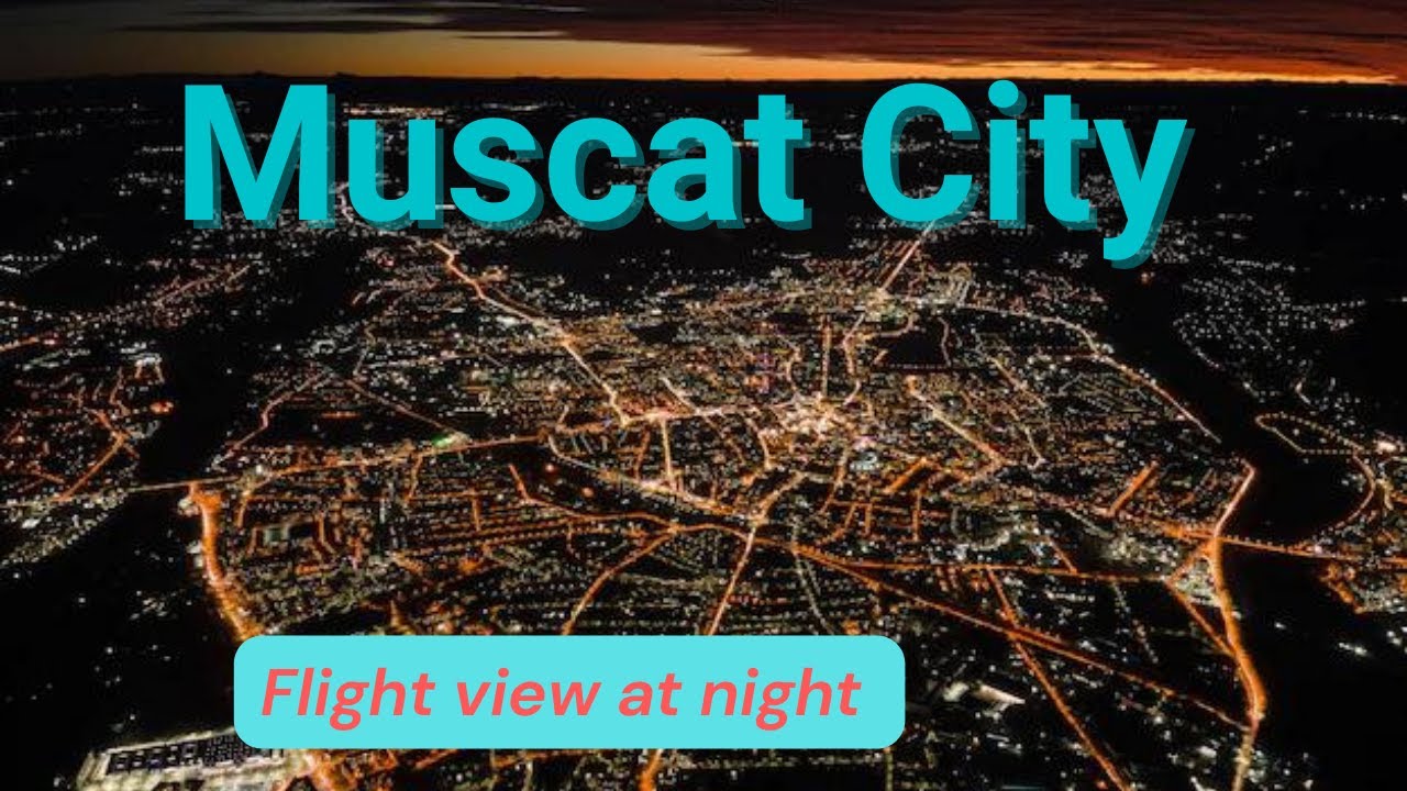 Stunning flight view at night! MUSCAT City, OMAN - YouTube