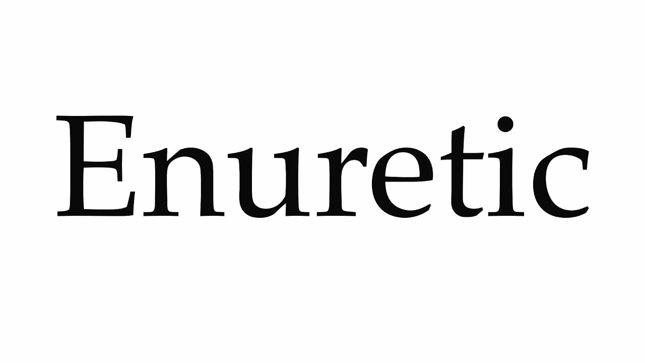 How to Pronounce Enuretic - YouTube