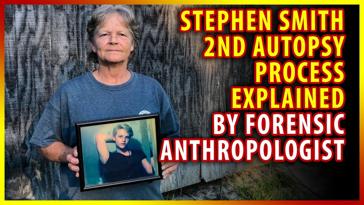 Stephen Smith Examination Explained By Forensic Anthropologist Dr stephen-smith-examination-explained-by-forensic-anthropologist-dr