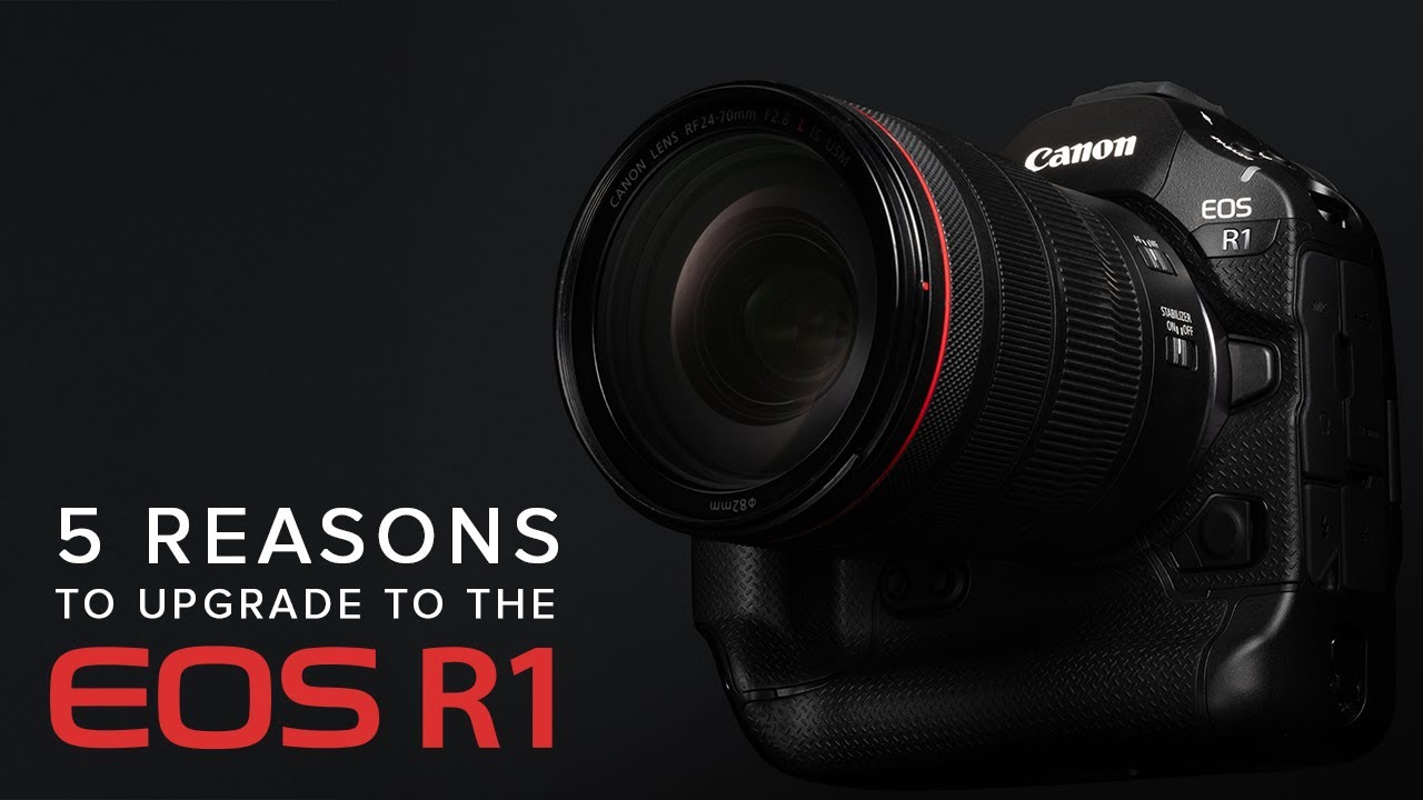 Reasons to Upgrade to the Canon EOS R1