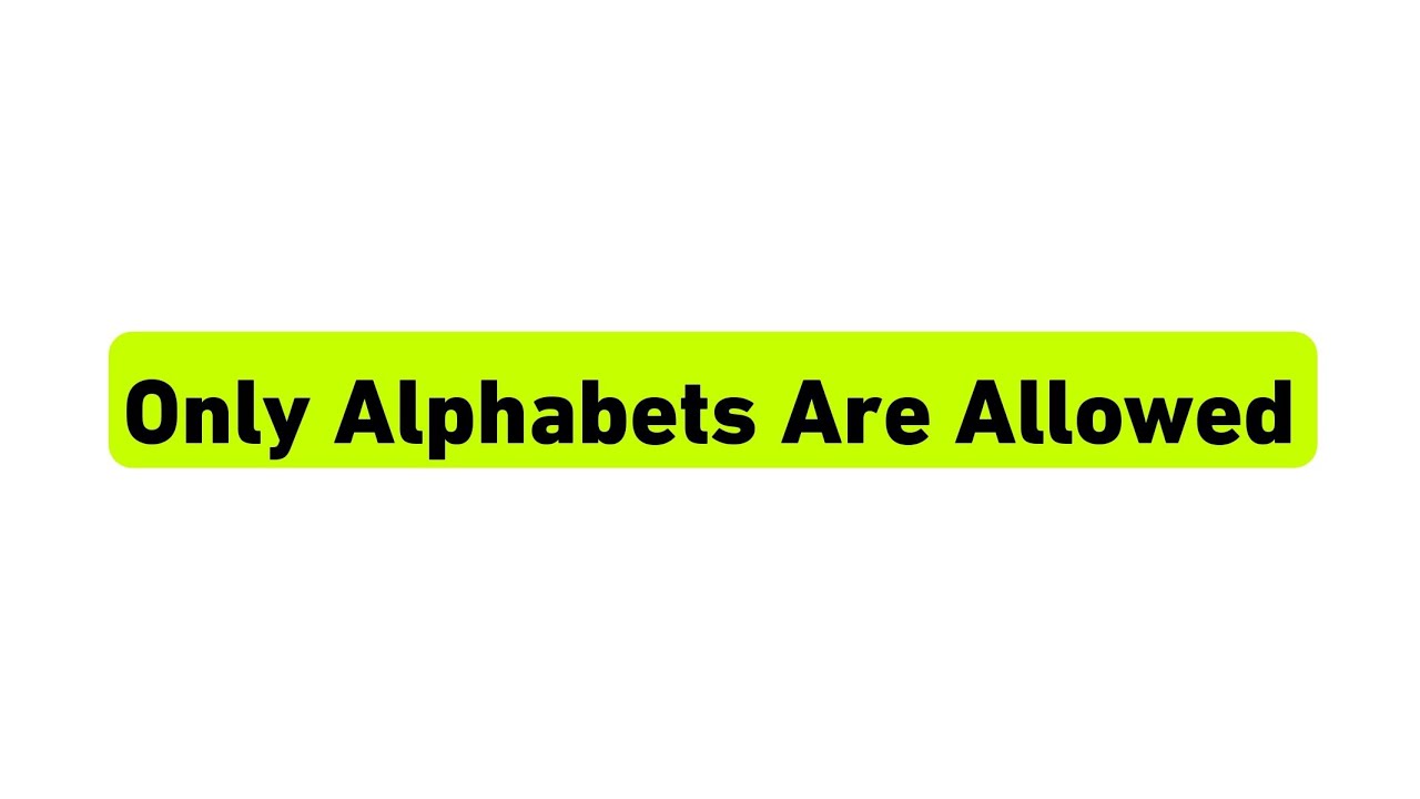 Only Alphabets Are Allowed Me Kya Dale | Only Alphabets Are Allowed Ka ...