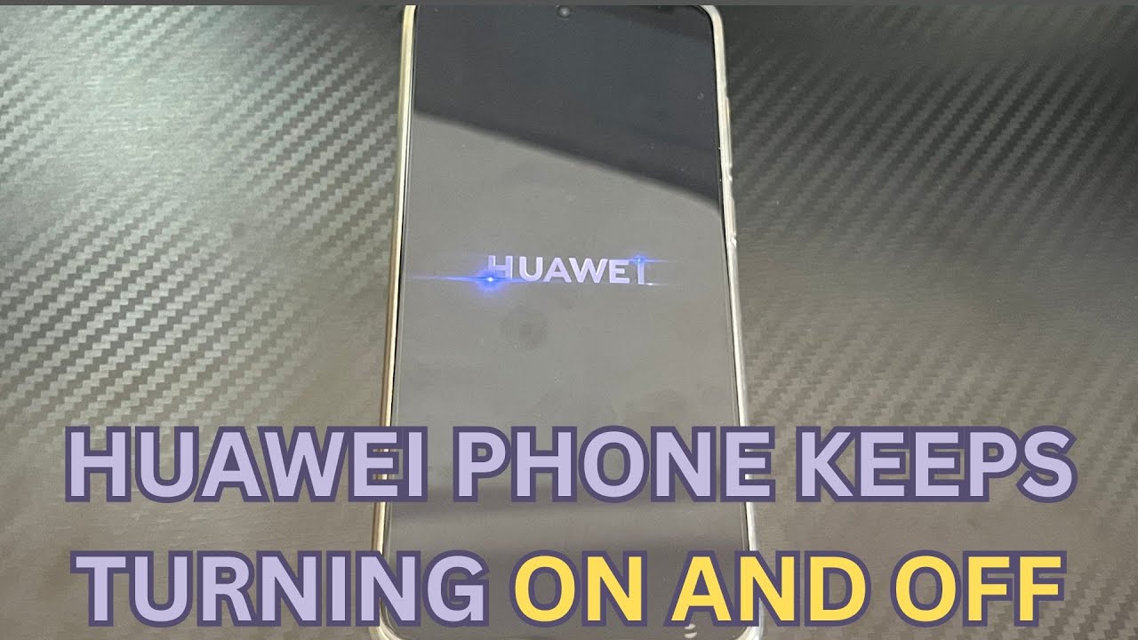 Why Does My Huawei Phone Keep Turning Off And On by Itself? Here Are ...