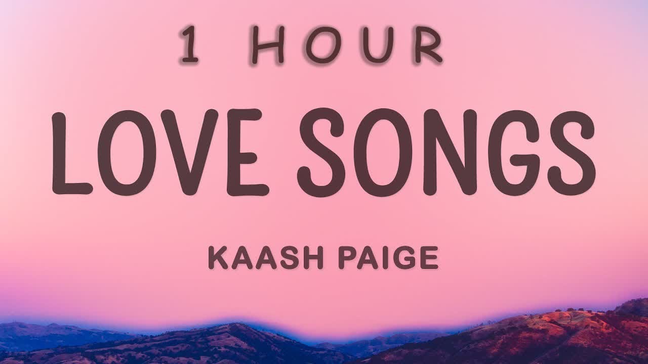 [1 HOUR 🕐] Kaash Paige - Love Songs (Lyrics) - YouTube