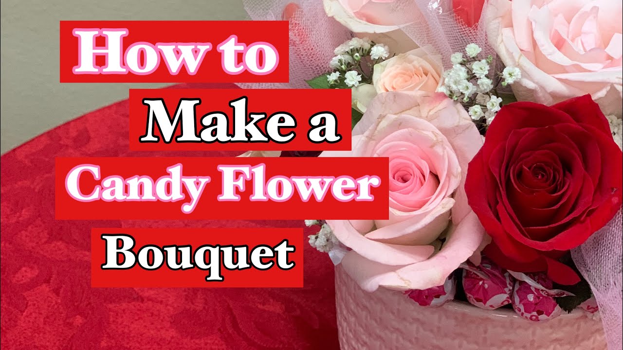 How to make Valentine Candy Flower Bouquet - YouTube