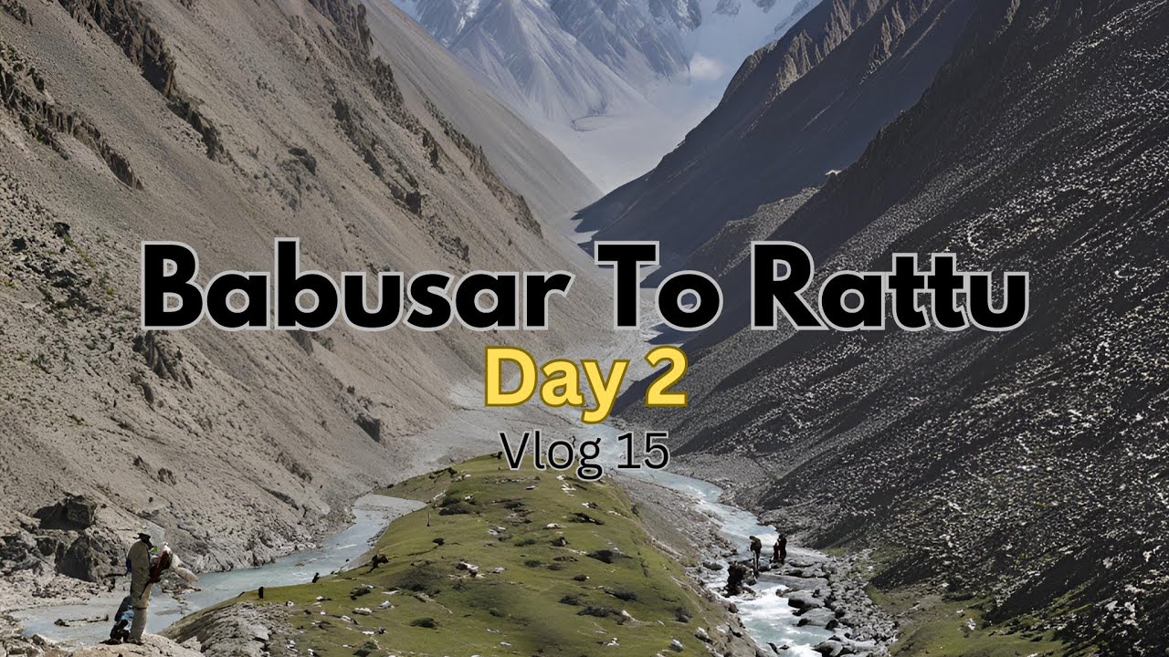 Babusar Top To Rattu GB ♥️ | Day 2 | Vlog 15 - YouTube