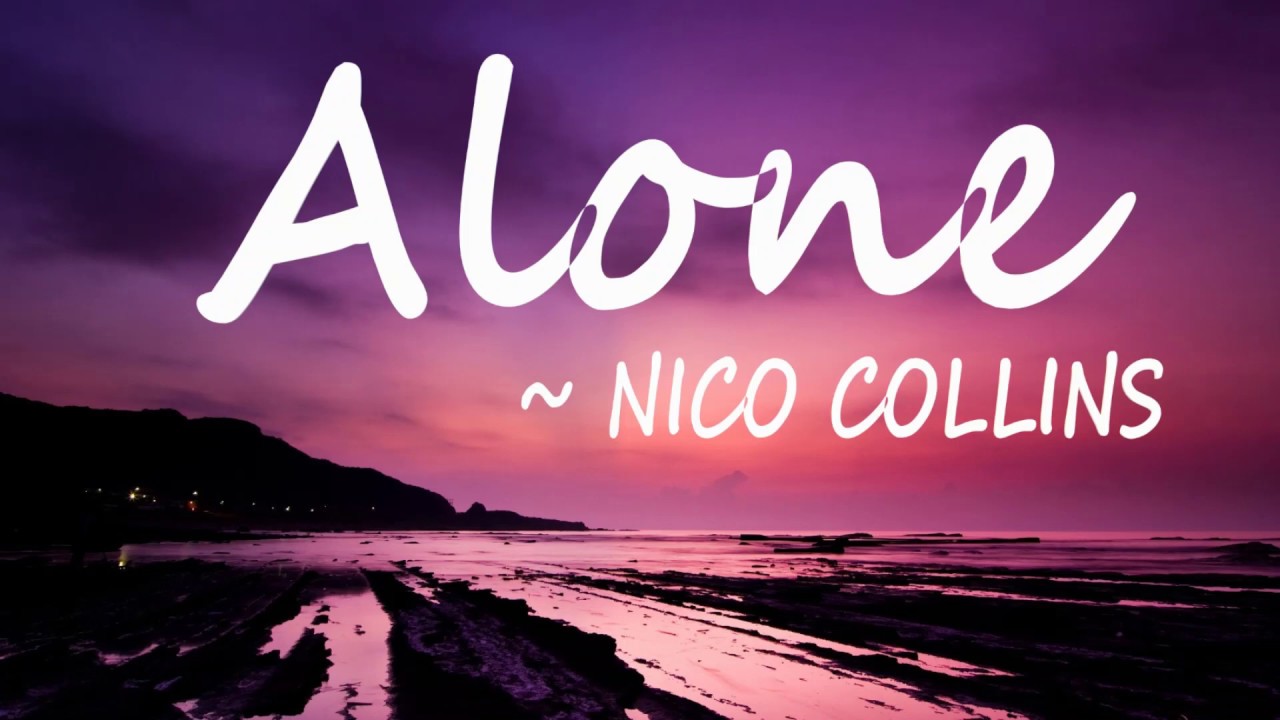 Nico Collins - Alone lyrics - YouTube