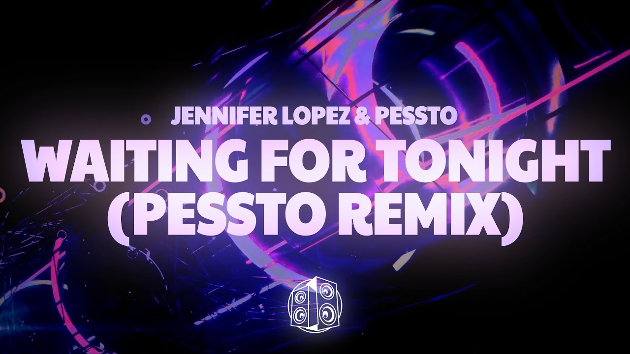 Jennifer Lopez - Waiting For Tonight (Pessto Remix) [lyrics] - YouTube