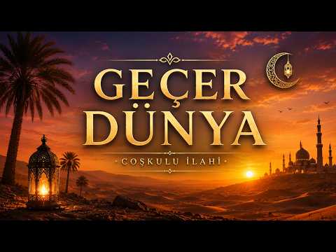 Geçer Dünya | Kalbe Dokunan Coşkulu İlahi