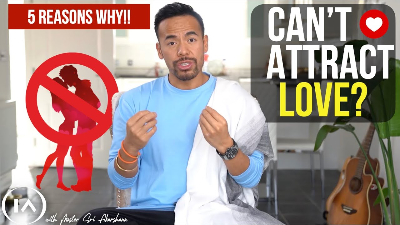5 Reasons Why You Can't Attract Love [How to Fix It] MUST WATCH NOW ...