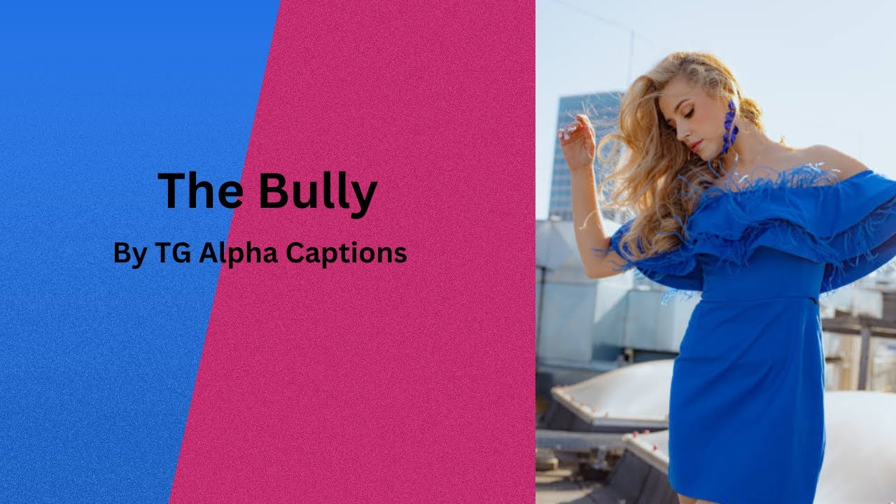 The Bully | TG Caption - YouTube