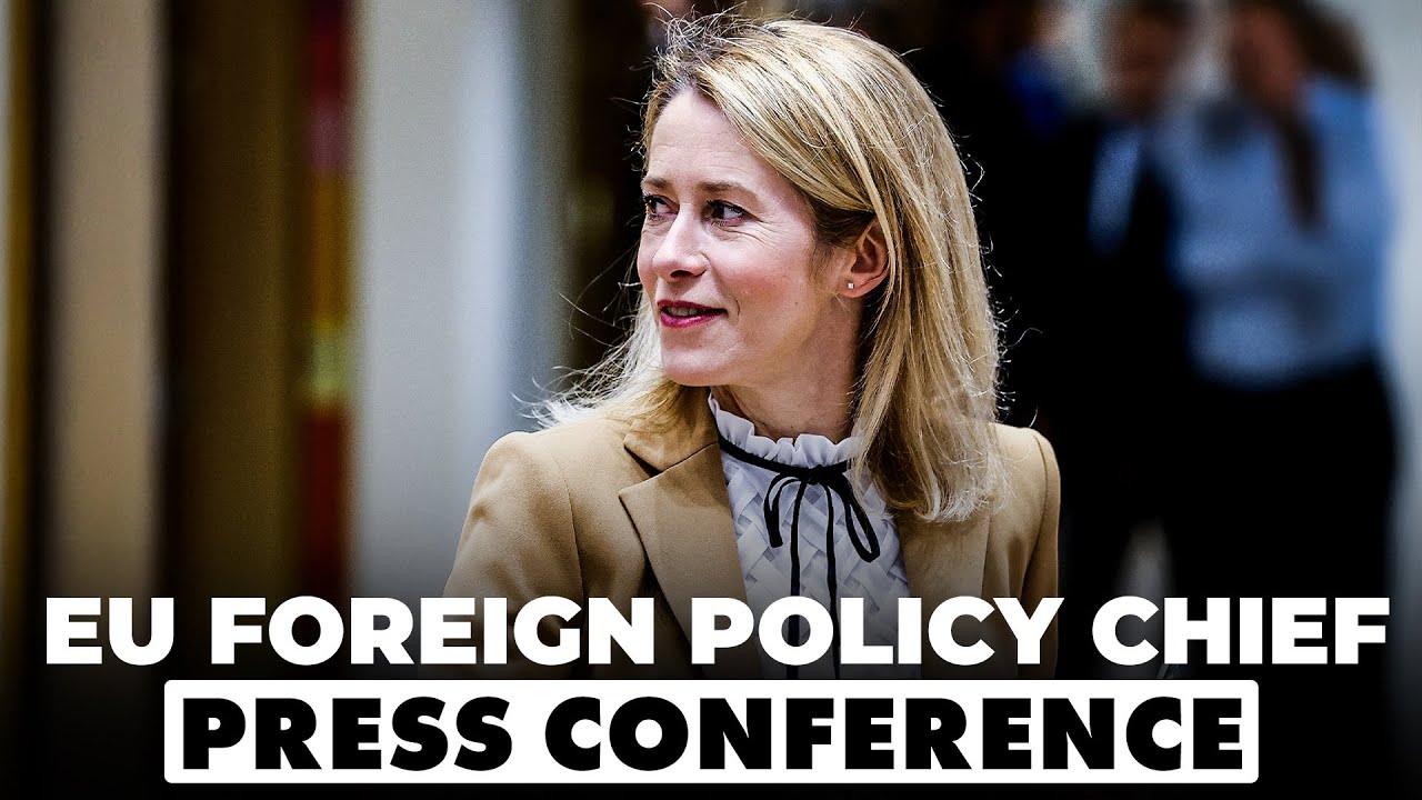 EU foreign policy chief Kaja Kallas holds press conference after ...