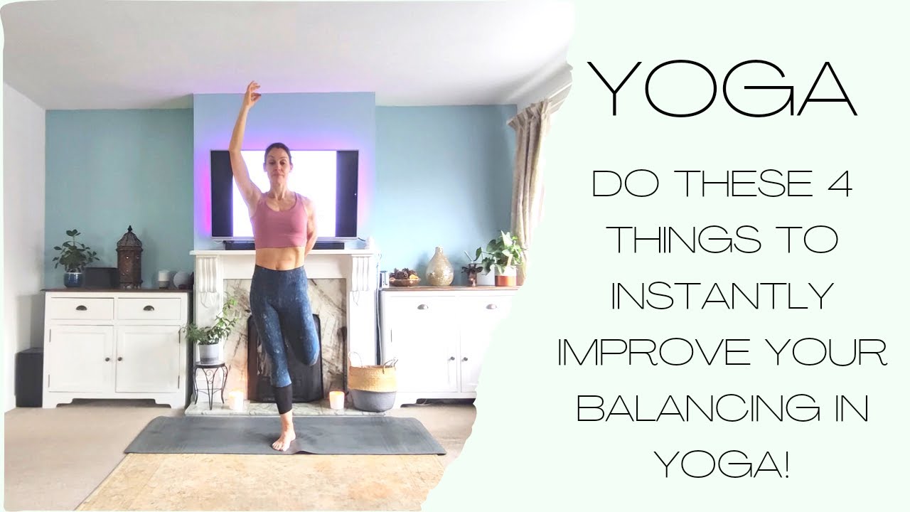 Yoga - Do These 4 Things To Instantly Improve Your Balancing In Yoga ...
