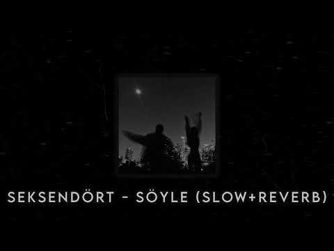 Seksendört - Söyle (Slow+Reverb)