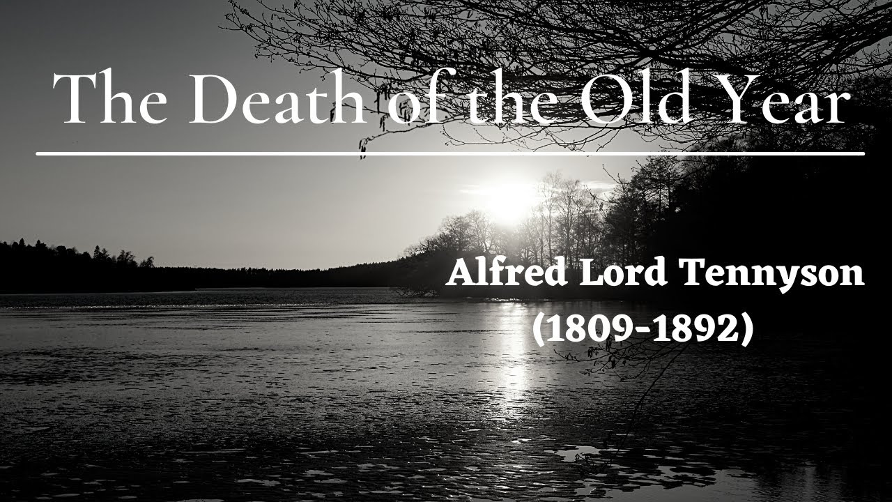 The Death Of The Old Year | Alfred Lord Tennyson | Magnificent, Sublime ...