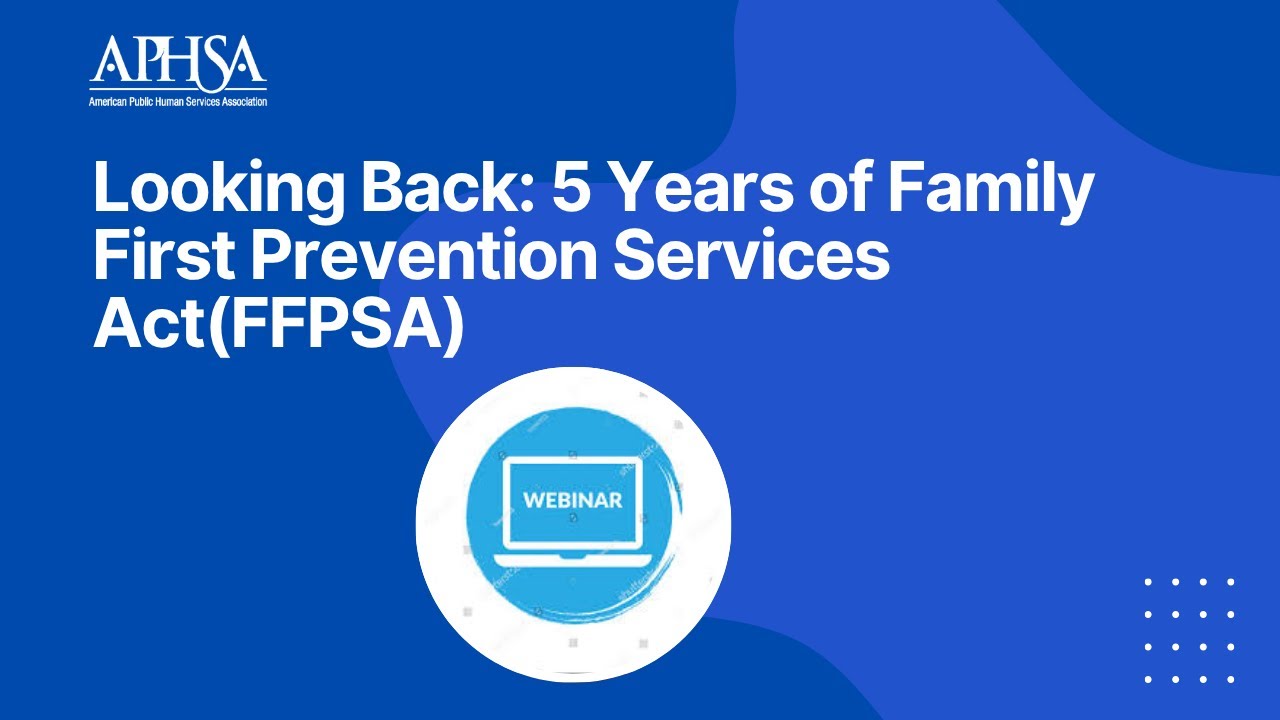 "Looking Back: 5 Years of Family First Prevention Services Act (FFPSA ...