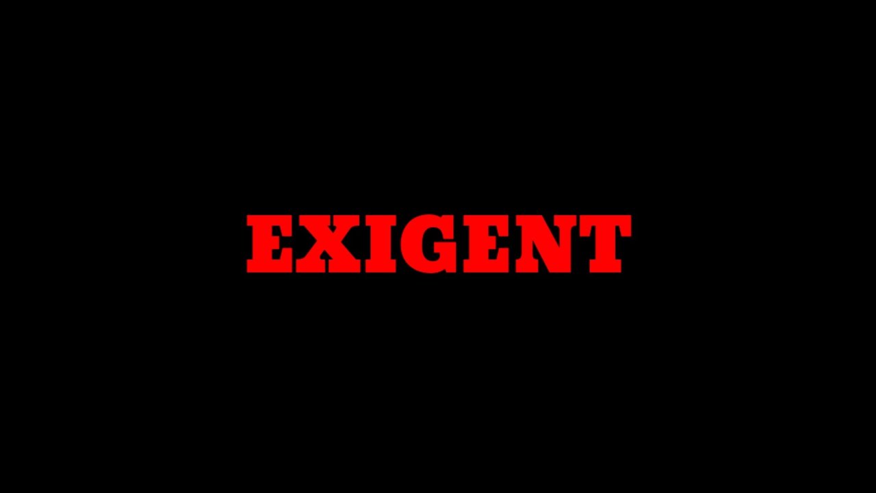 EXIGENT - Meaning - YouTube