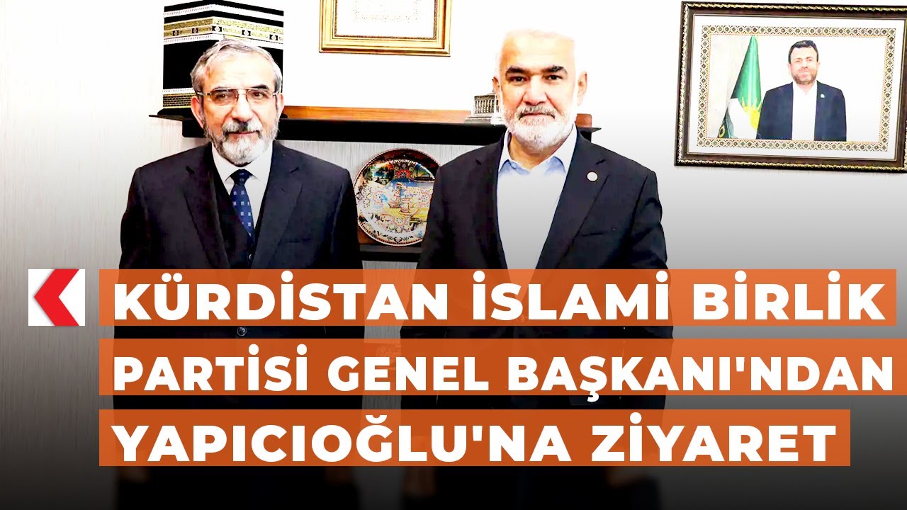 Kürdistan İslami Birlik Partisi Genel Başkanı'ndan Yapıcıoğlu'na ...
